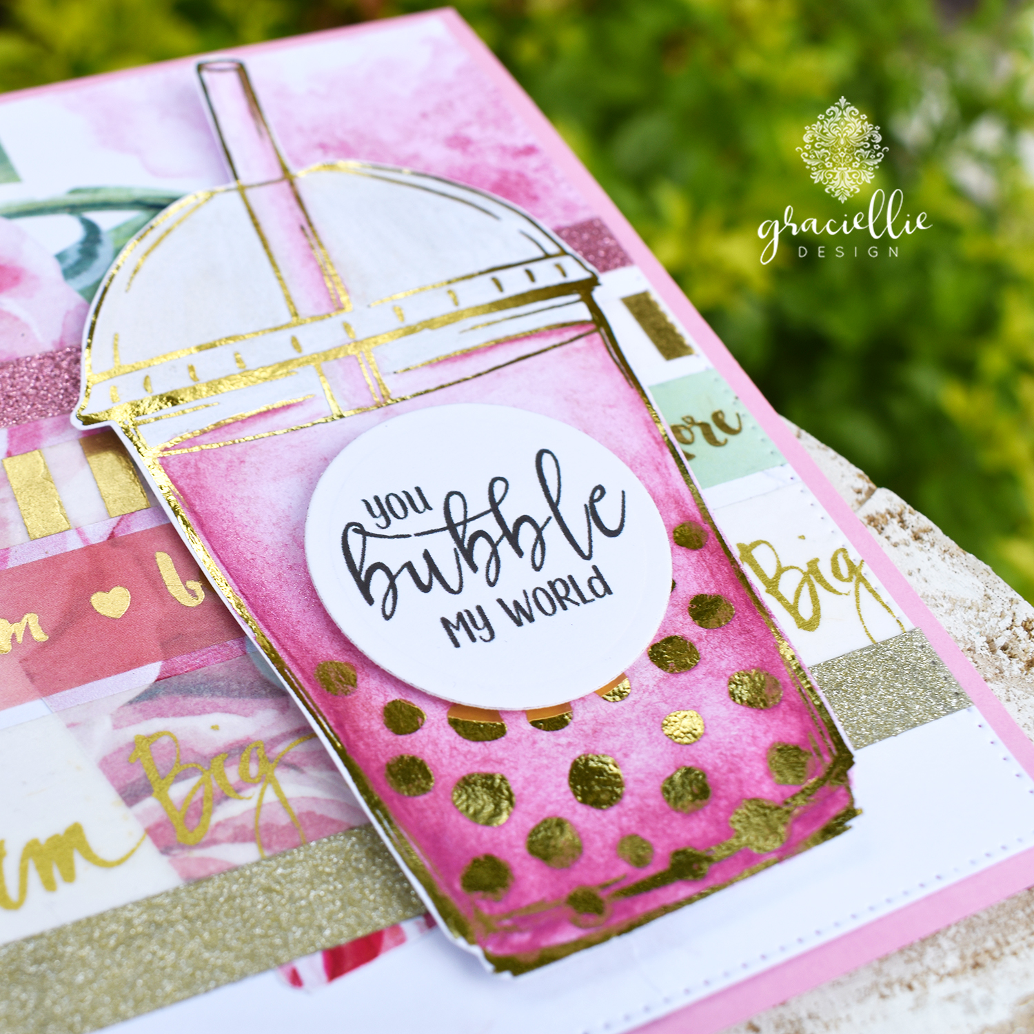 You Bubble my World • Deco Foil & Glitter Bubble Tea Card Idea ...